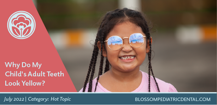 Why Do My Child's Adult Teeth Look Yellow? - Blossom Dental