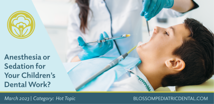 Anesthesia or Sedation for Your Children’s Dental Work? - Blossom Dental