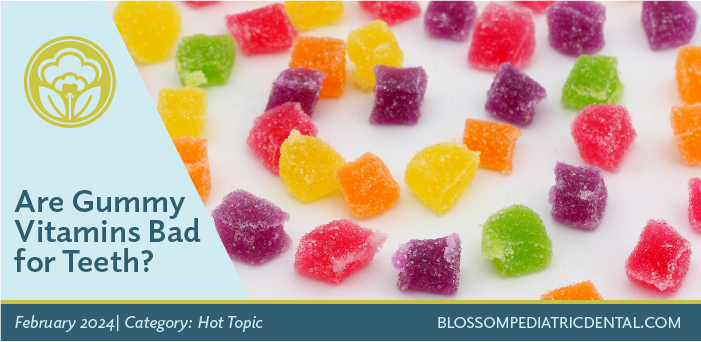 Are Gummy Vitamins Bad for Teeth - Blossom Dental